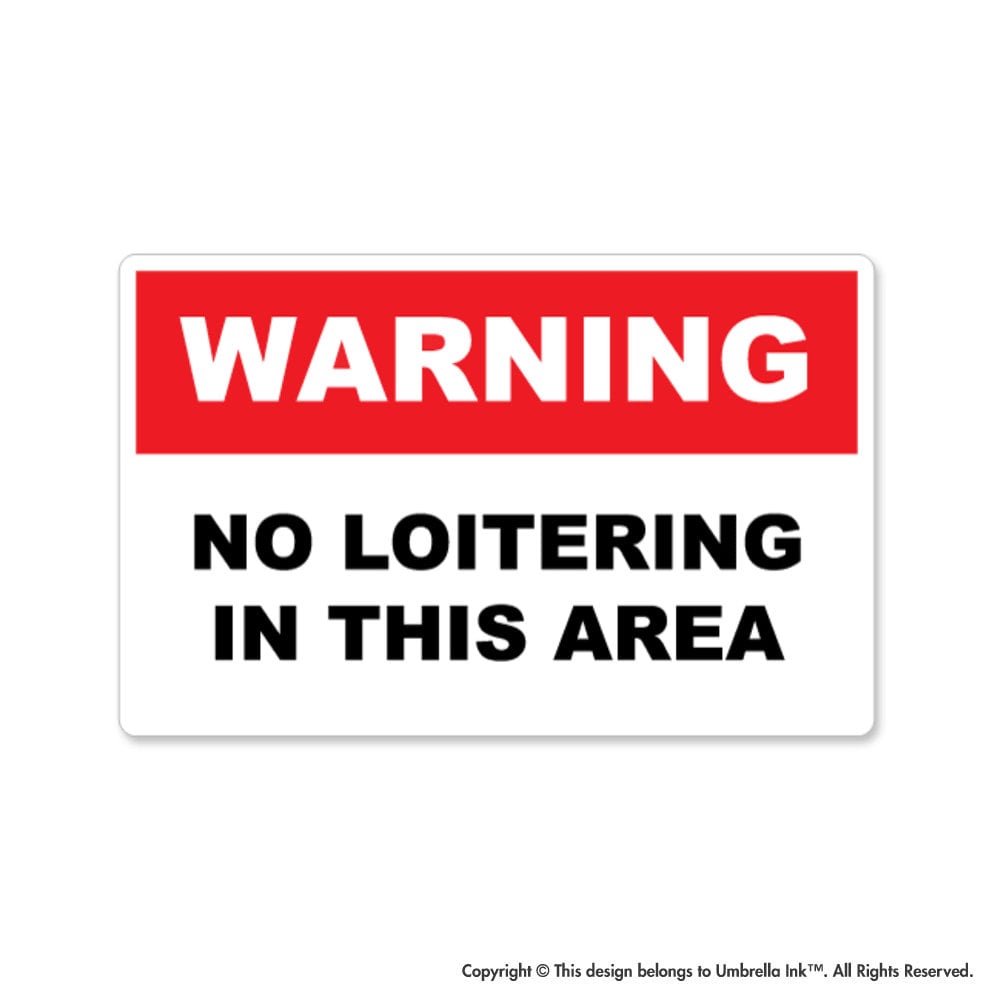 No Loitering in This Area Warning Decal Sticker Security Safety Hazards ...