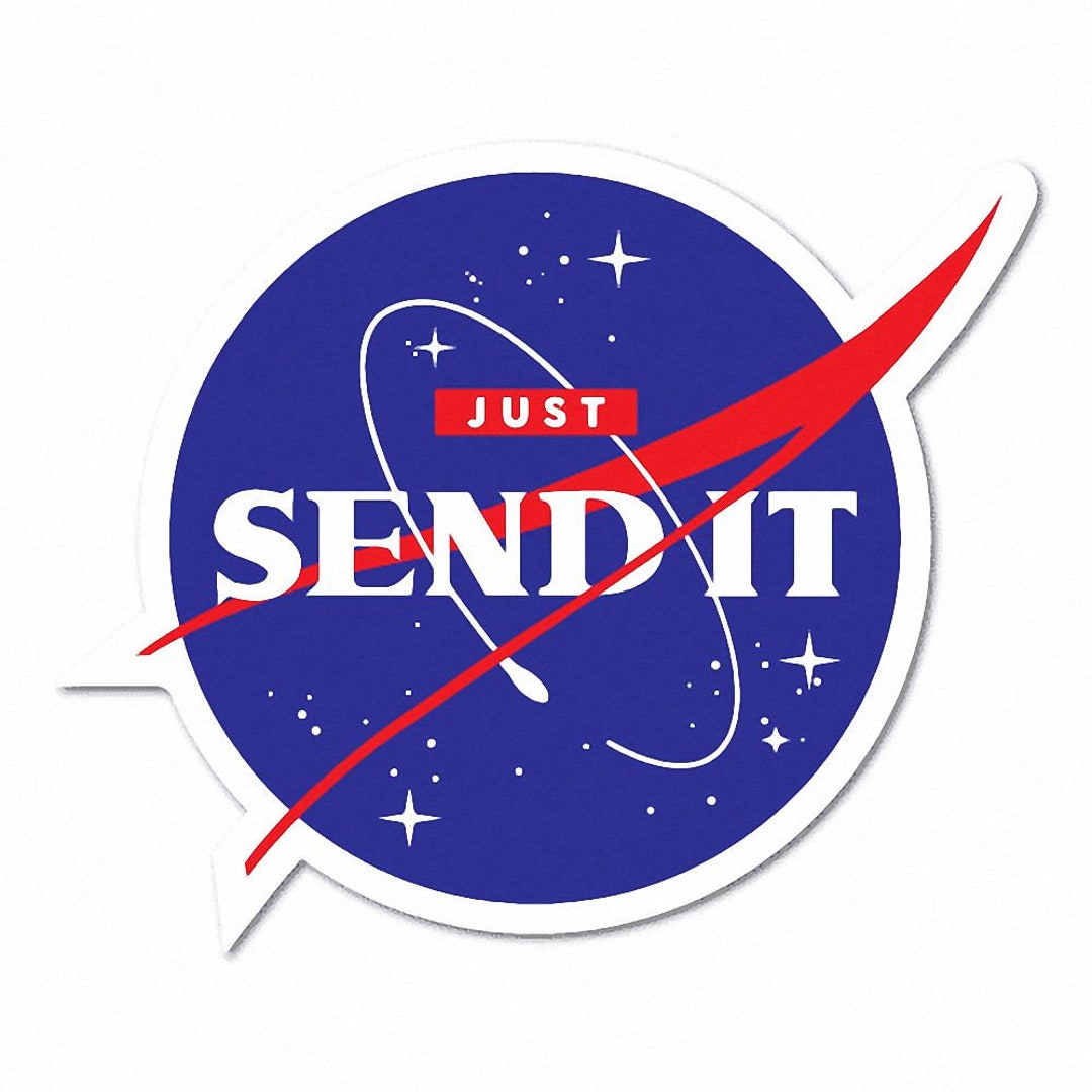 Space Just Send It Sticker Decal Adventure Exploration Outer Space ...