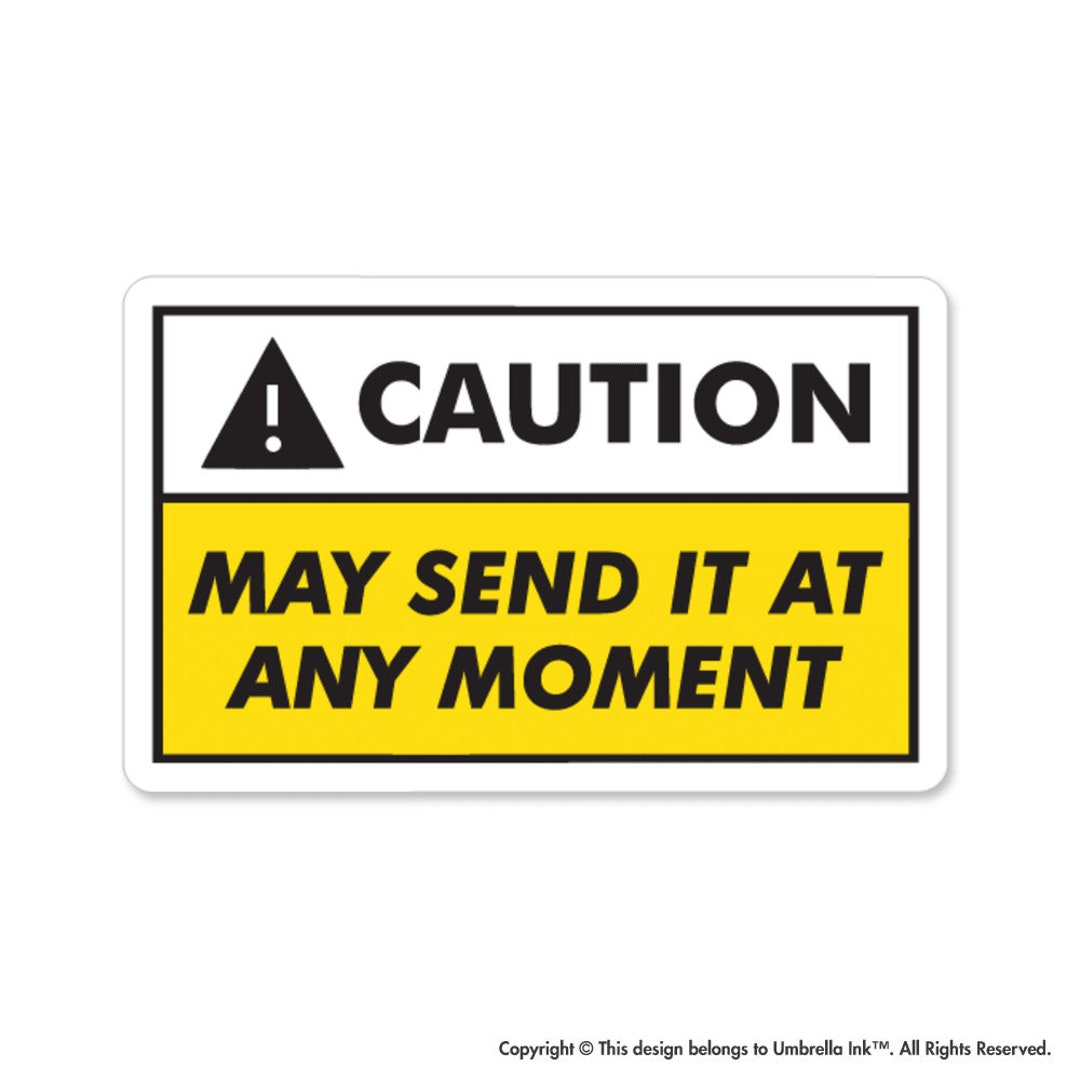 Caution May Send It Funny Sticker Decal Vinyl Just Go for It Warning ...