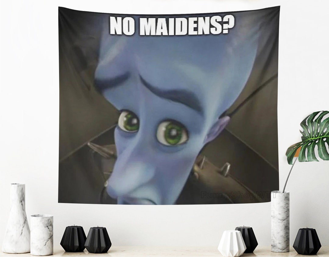 Megamind No Maidens Maidenless Tapestry Funny Tapestries Meme - Etsy