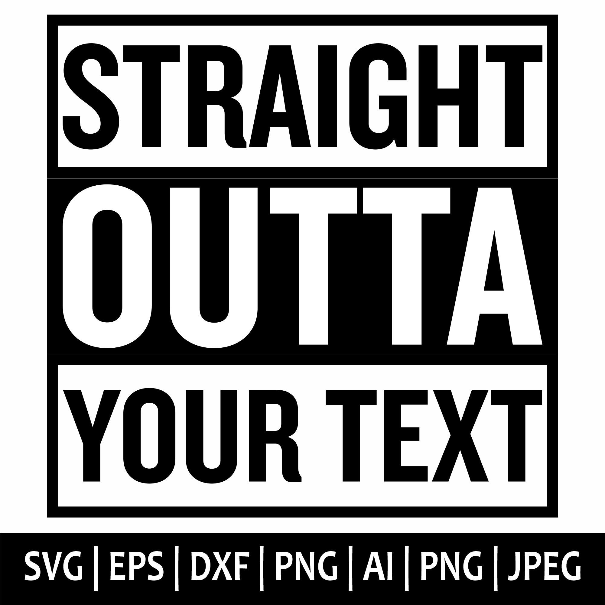 Straight Outta Svg, Straight Outta Your Text Svg, Your Text Svg, Custom ...