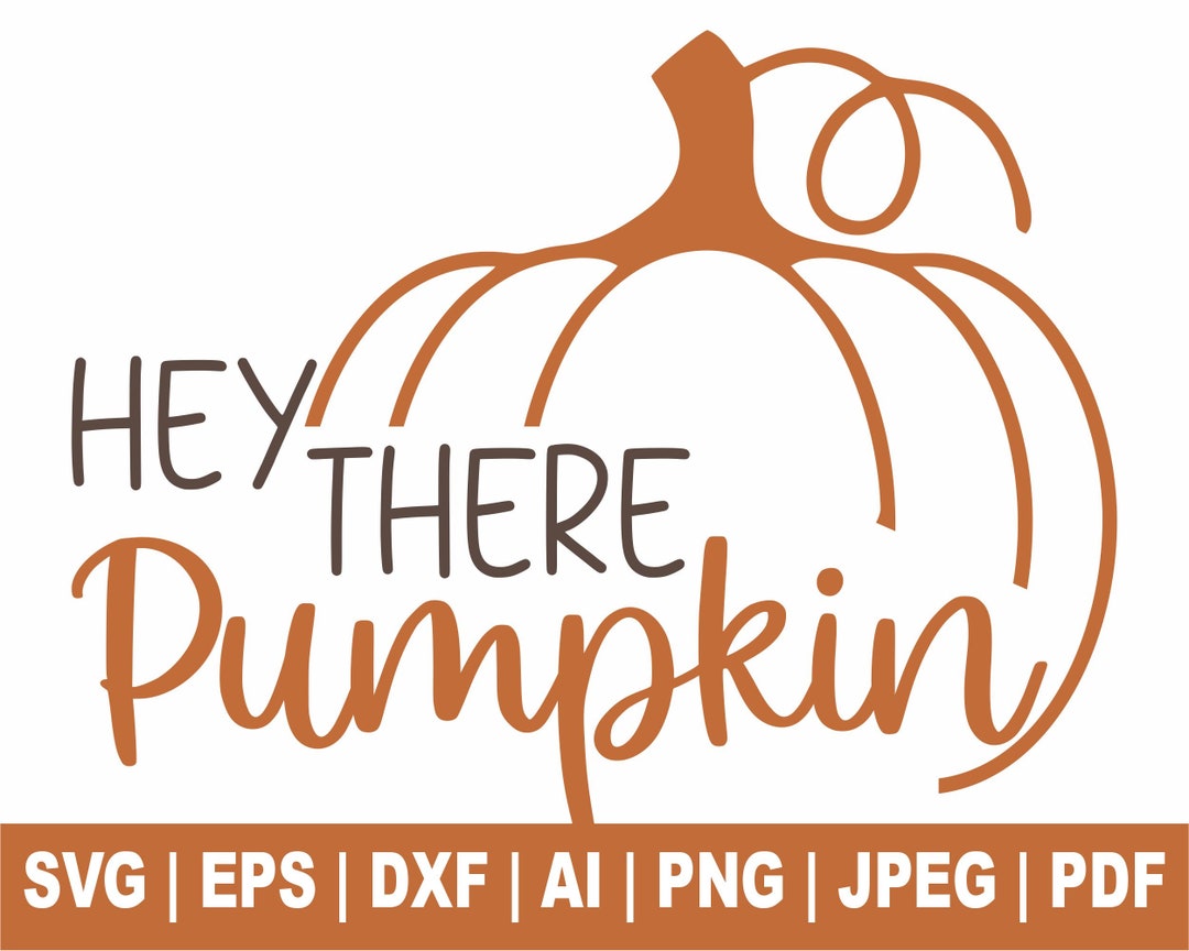Hey There Pumpkin Svg, Fall Pumpkin Svg, Fall Svg, Thanksgiving Svg ...