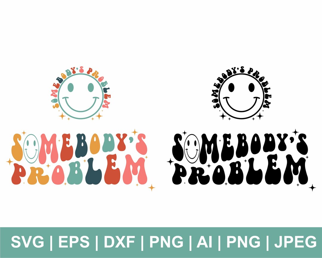 Somebody's Problem Svg, Emoji Svg, Retro Wavy Letter Svg, T Shirt Svg ...