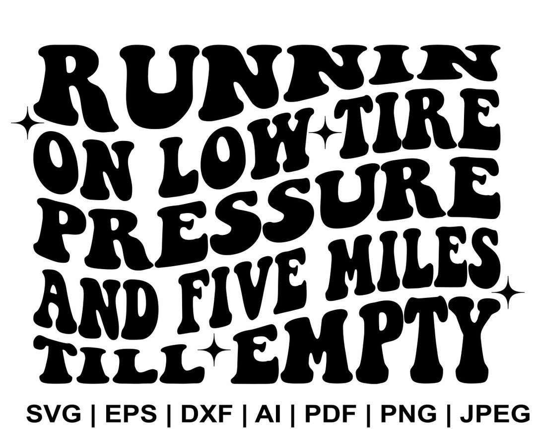 Running on Low Tire Pressure and Five Miles Till Empty Svg, Five Miles ...