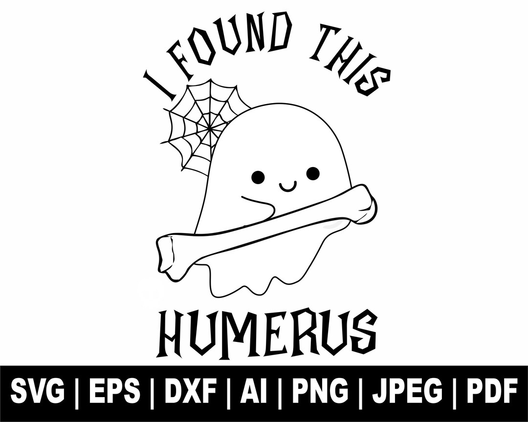 I Found This Humerus Svg, Halloween Svg, Cut Ghost Svg, Bone Joke Svg ...