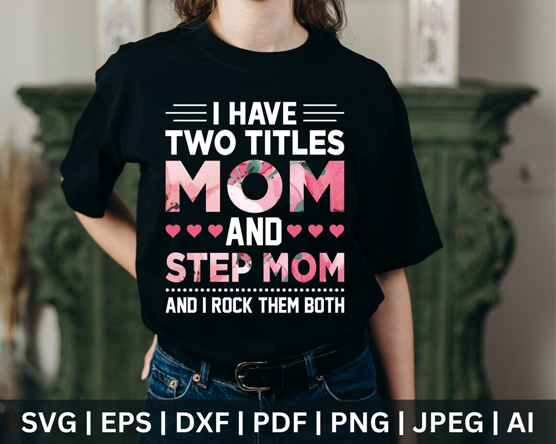 Mom Svg, Mother Day Svg, Momlife Svg, I Have Two Titles Mom Svg, Mama ...
