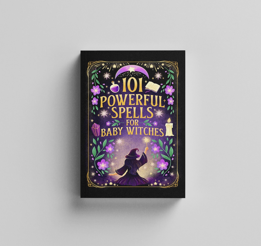 101 Powerful Magic Spells for Baby Witches: Easy to Follow, Powerful ...