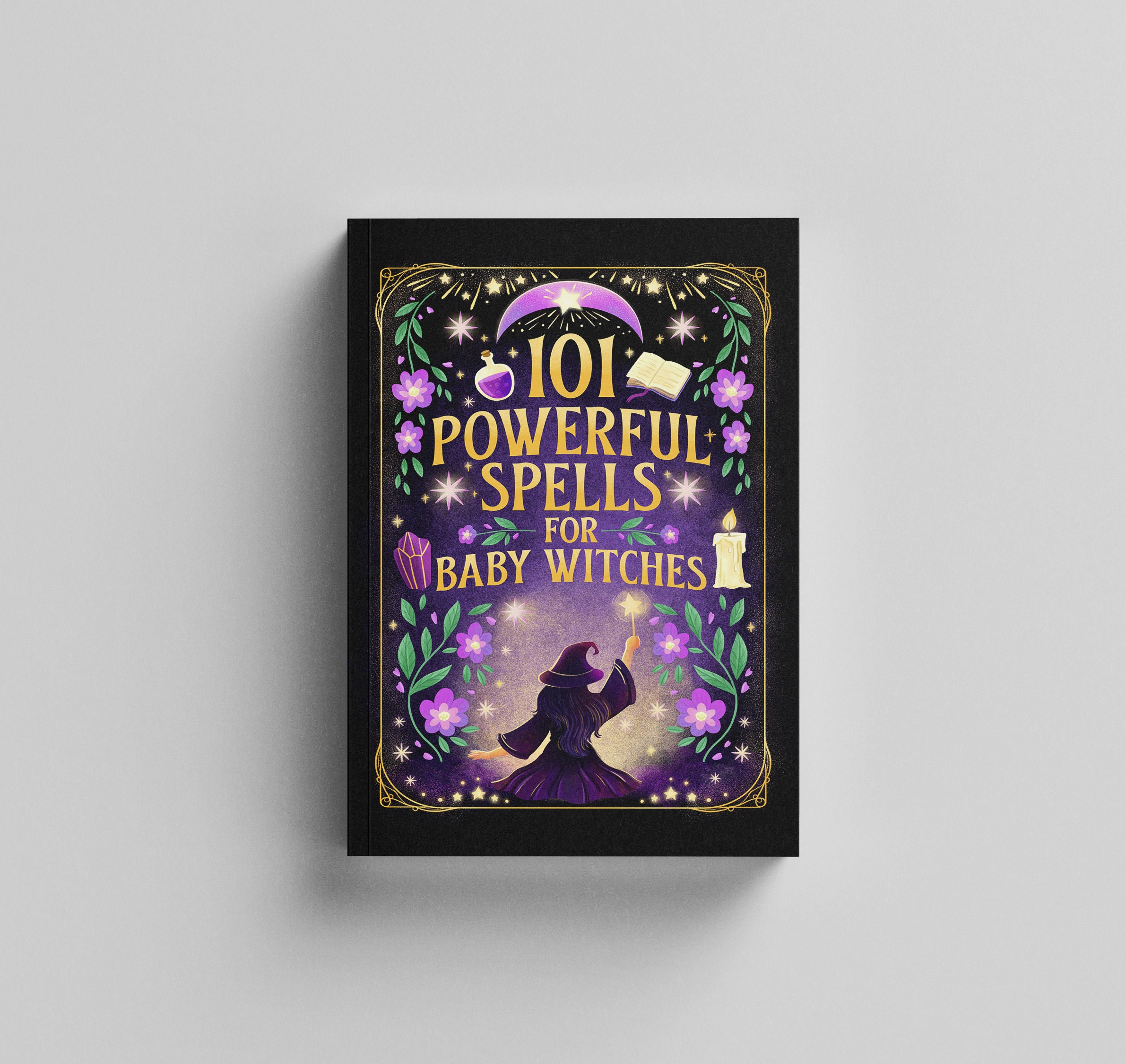 101 Powerful Magic Spells for Baby Witches: Easy to Follow, Powerful ...