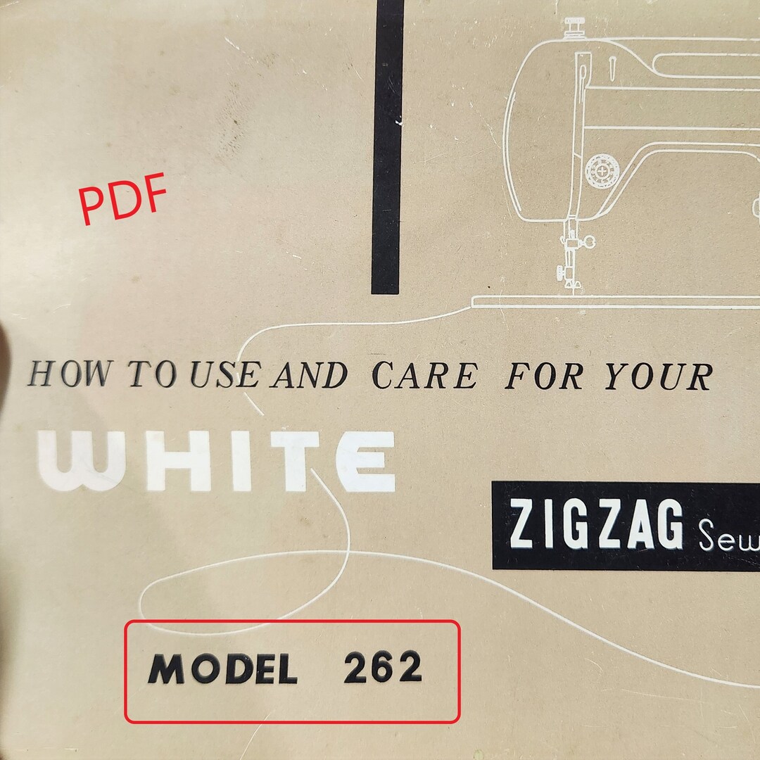 White Zig Zag Sewing Machine Manual Model 262, Digital Pdf Guide, Parts ...