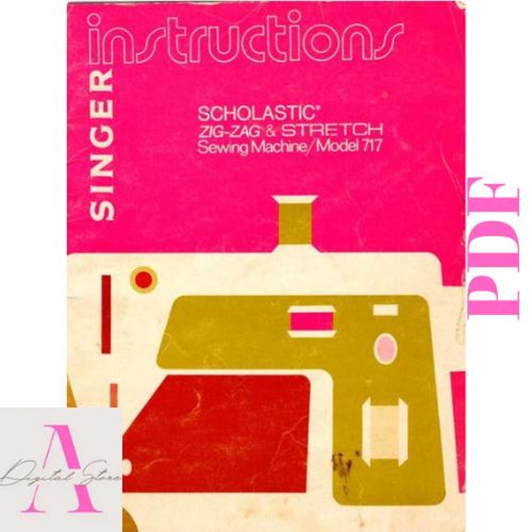 SINGER Scholastic Zig-zag & Stretch Model 717 Sewing Machine Owner's ...
