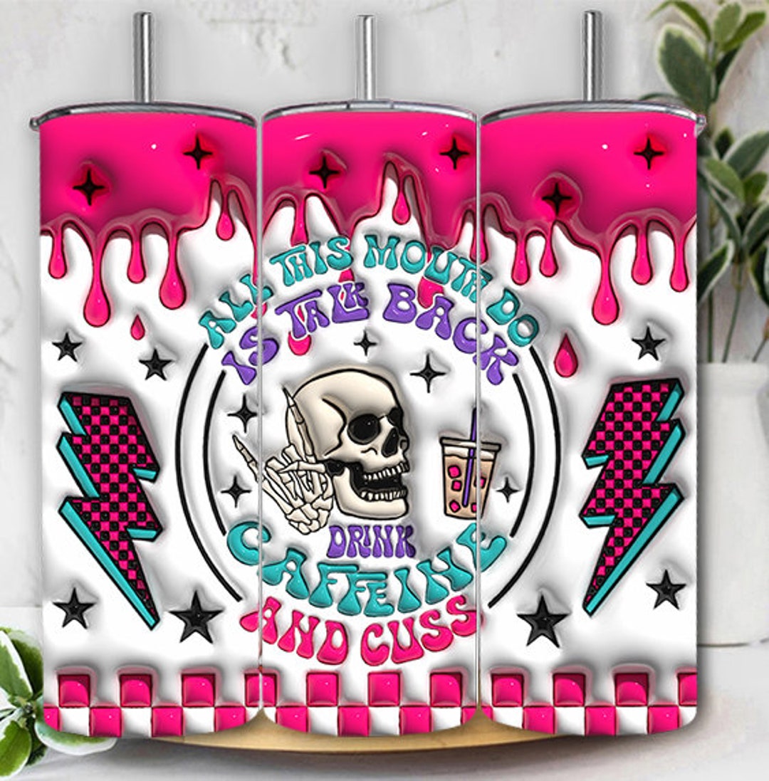 3D All This Mouth Do is Talk Back Drink Caffein and Cuss Inflated ...