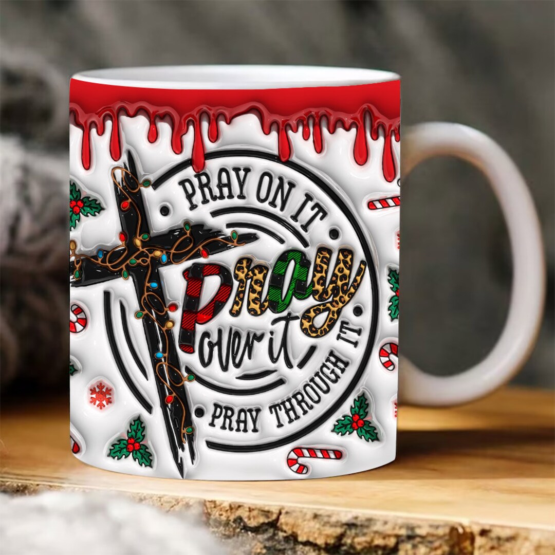 3D Pray on It Pray Over It Pray Through It Christmas Inflated Mug Wrap ...