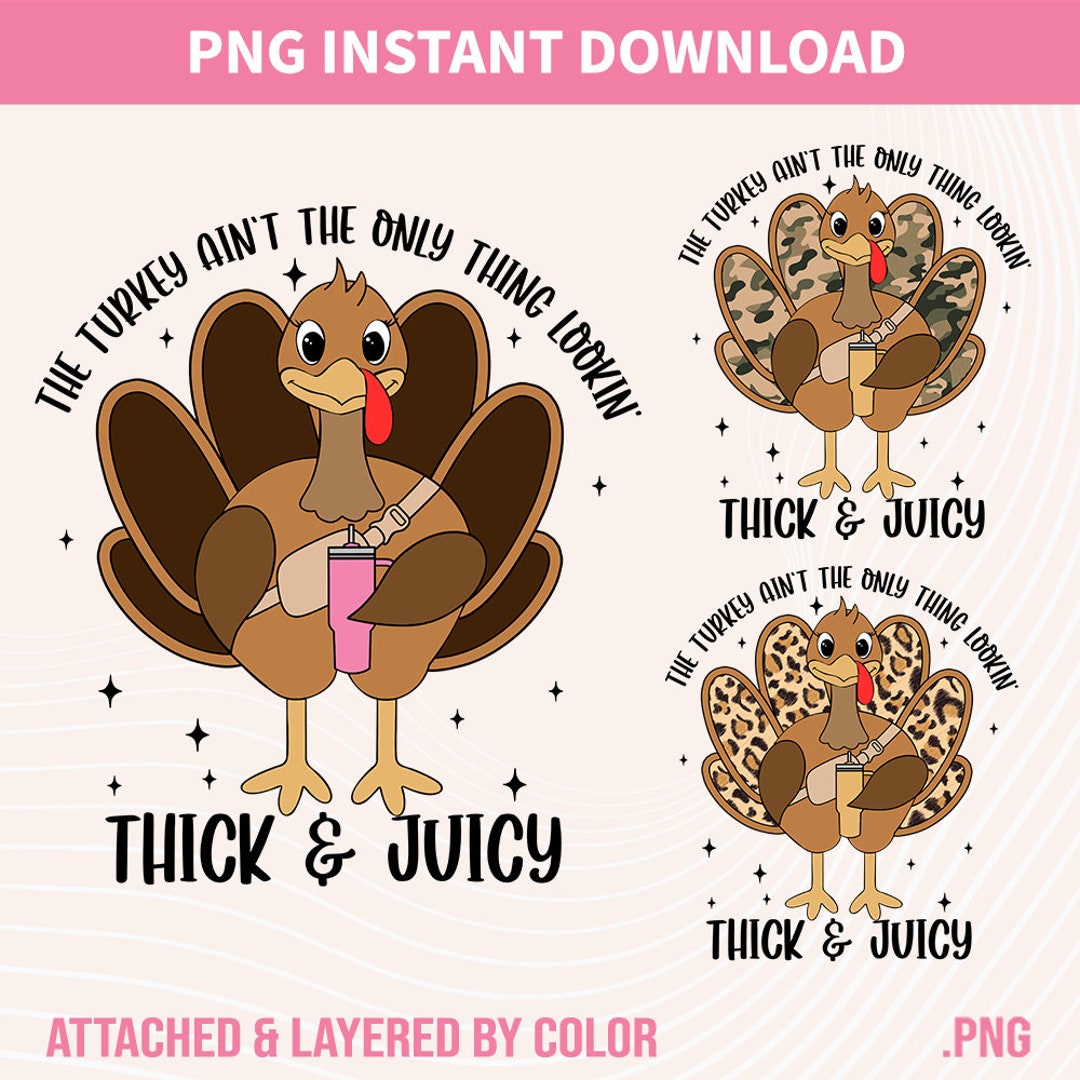 The Turkey Aint the Only Thing Lookin Thick & Juicy PNG Tumbler ...