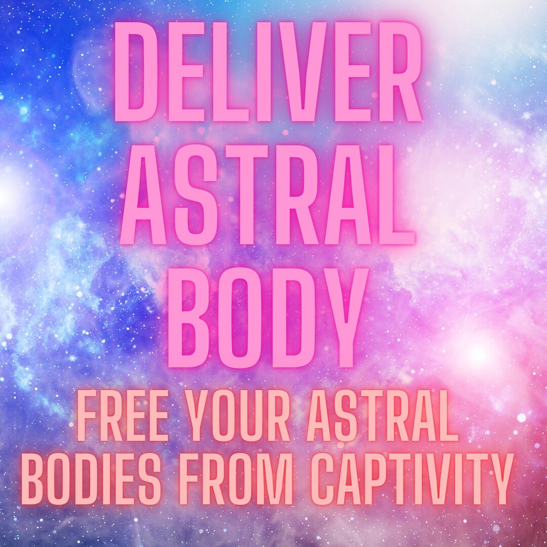 Astral Body Protection and Release From Negative Entities Safe and ...