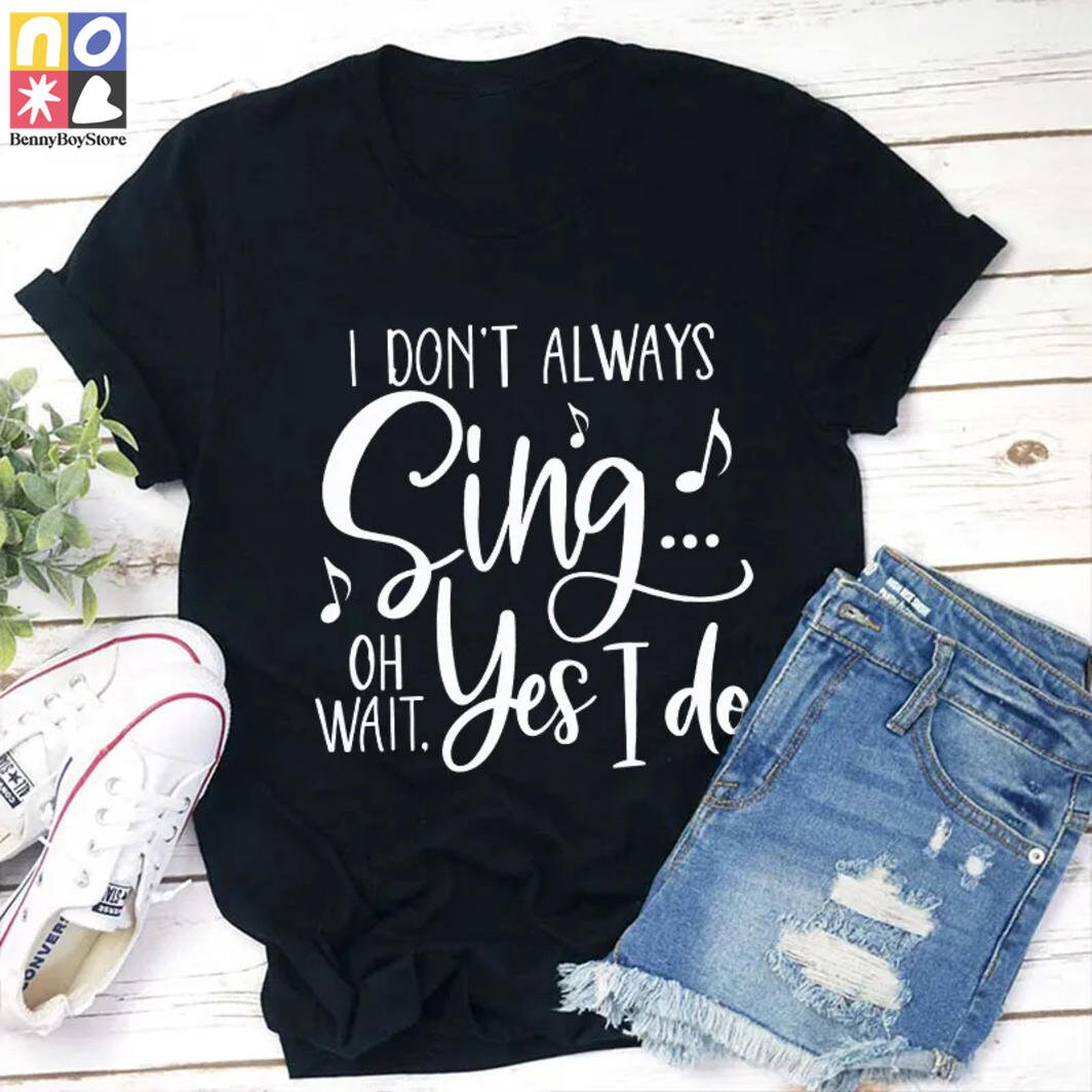 I Don't Always Sing Oh Wait Yes I Do Music Teacher Vintage T-shirt, Teacher Shirt, Music Teacher ...
