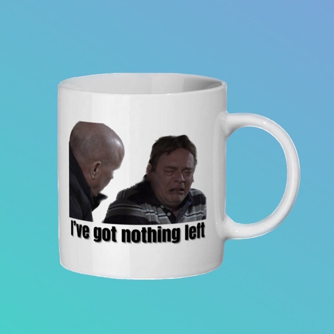 I’ve Got Nothing Left Meme Mug - Etsy