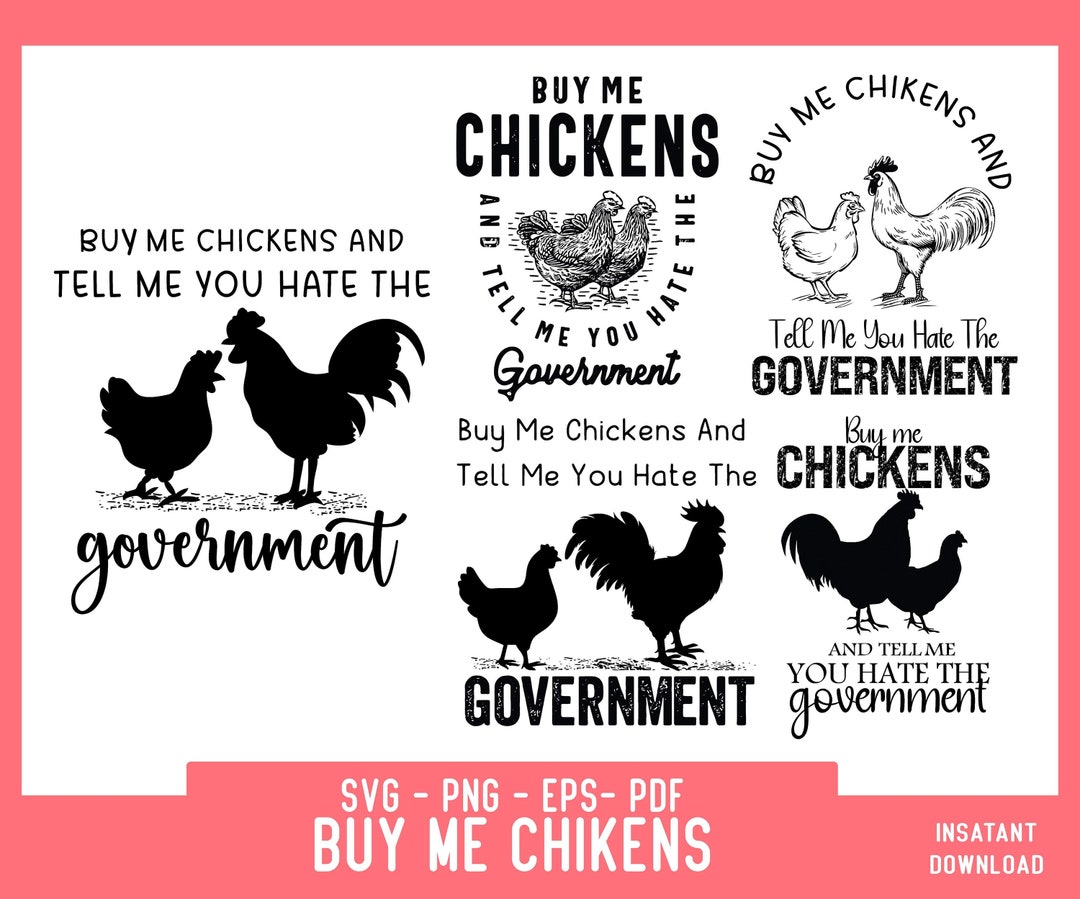 Buy Me Chickens and Tell Me You Hate the Government Svg , Funny Chicken ...