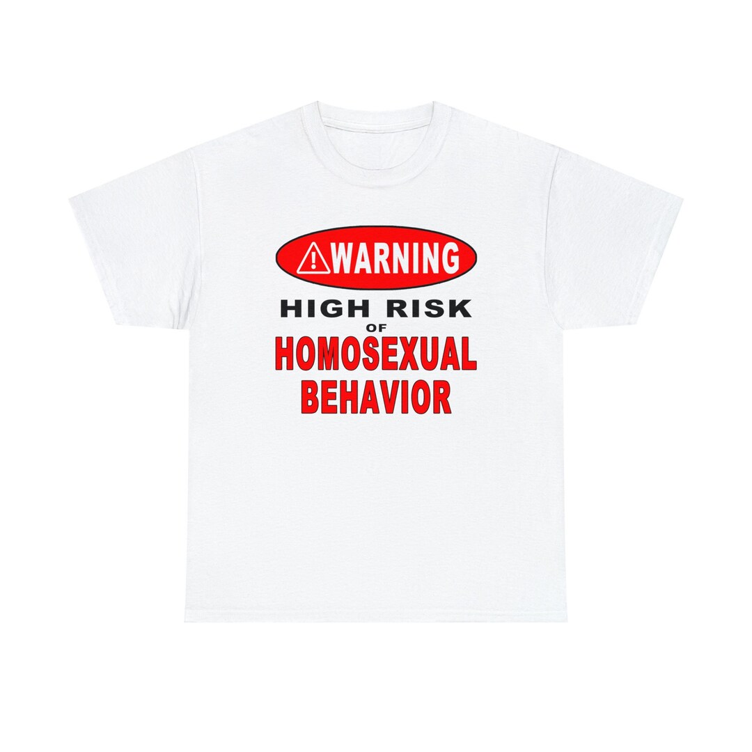 Warning High Risk of Homosexual Behavior Shirt - Etsy