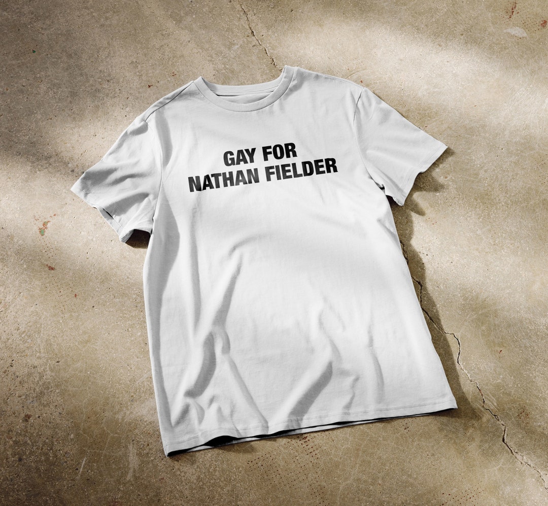 Gay for Nathan Fielder Shirt | Funny Shirts, Gay Shirts, Nathan for You ...