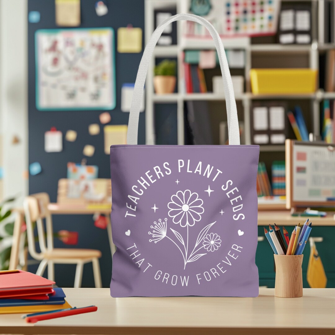 Teacher Appreciation Gift Tote Bag, Teachers Plant Seeds That Grow ...