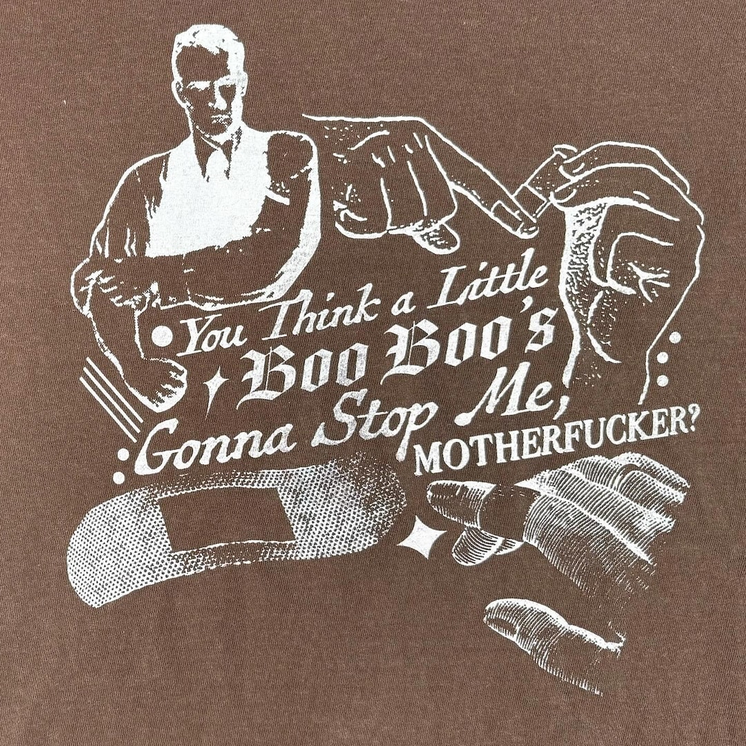 You Think A Little Boo Boo's Gonna Stop Me? Screenprinted Vintage Wash ...