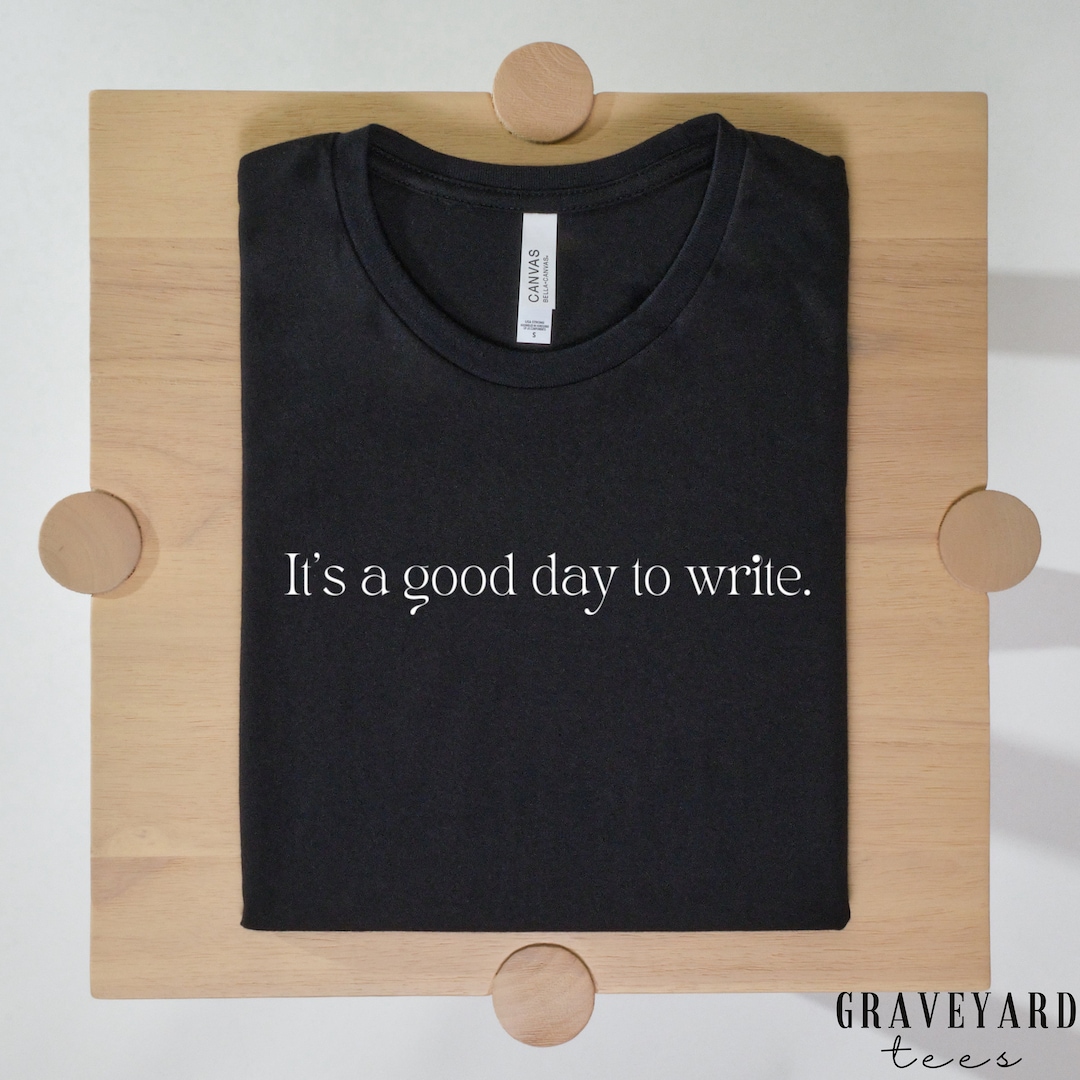 WRITING SHIRT Good Day to Write Tshirt Writing Shirt for Author Swag ...