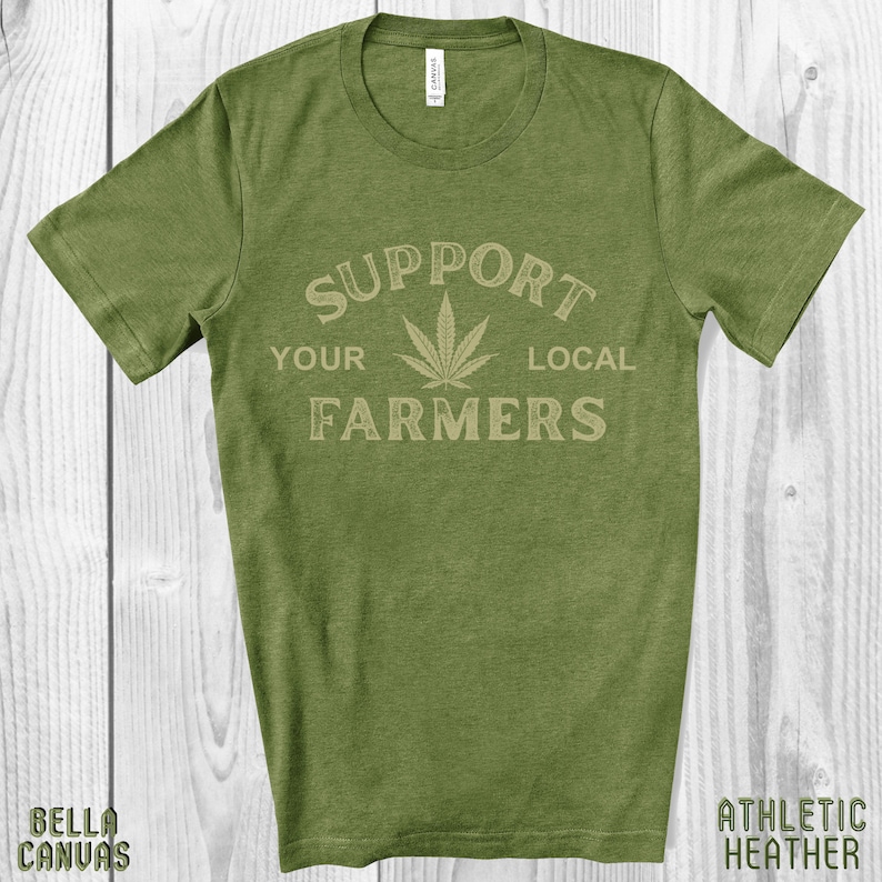 Marijuana T-shirt, Support Your Local Farmer Tshirt, 420gifts, Stoner ...