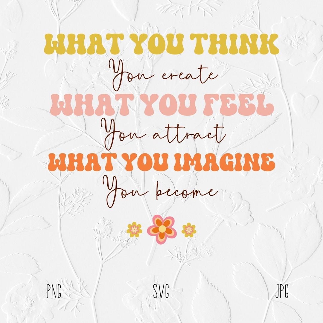 What You Think You Create Tshirt PNG Svg, Buddha Saying PNG SVG, What ...