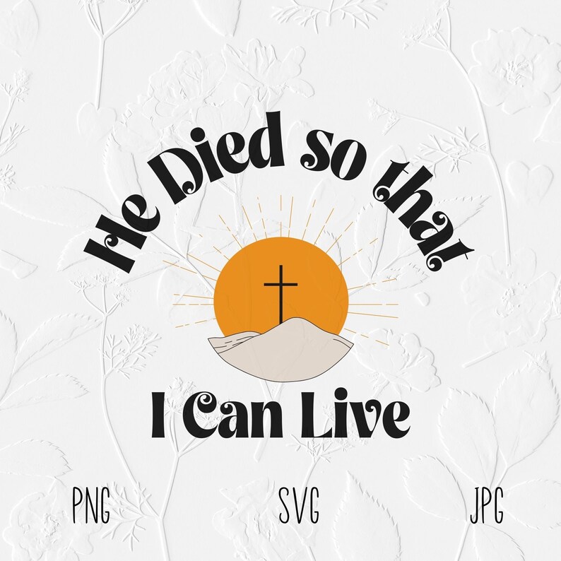 Él murió para que yo pueda vivir PNG SVG, cristiano png, Pascua png ...