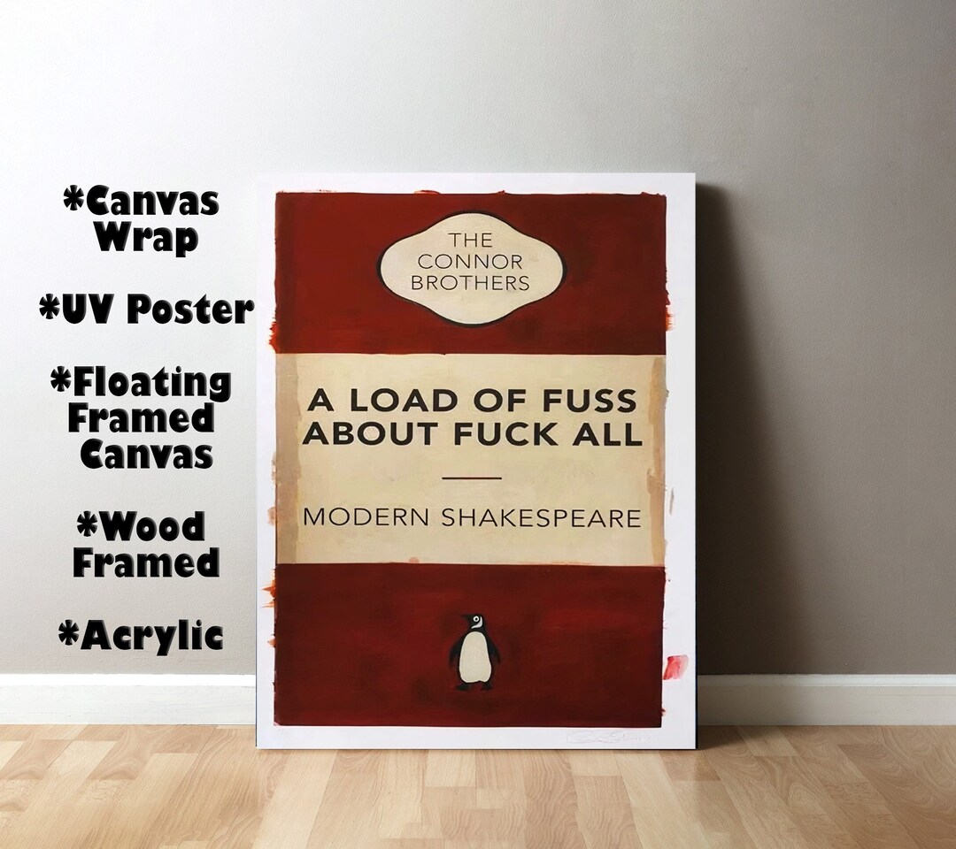 A Load of Fuss Canvas Wrap UV Printed Poster Floating Framed Canvas ...