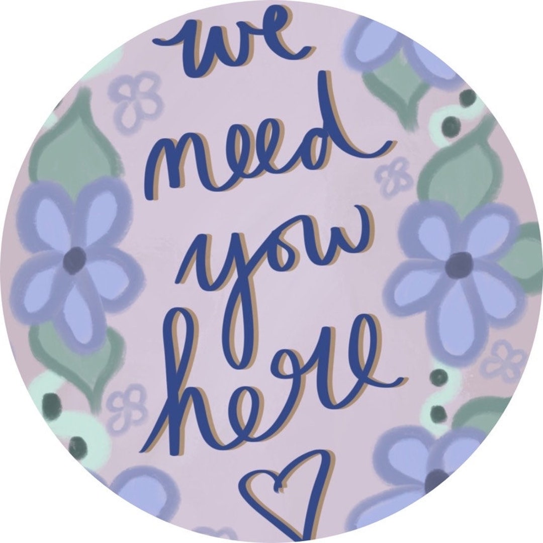 We Need You Here Sticker - Etsy