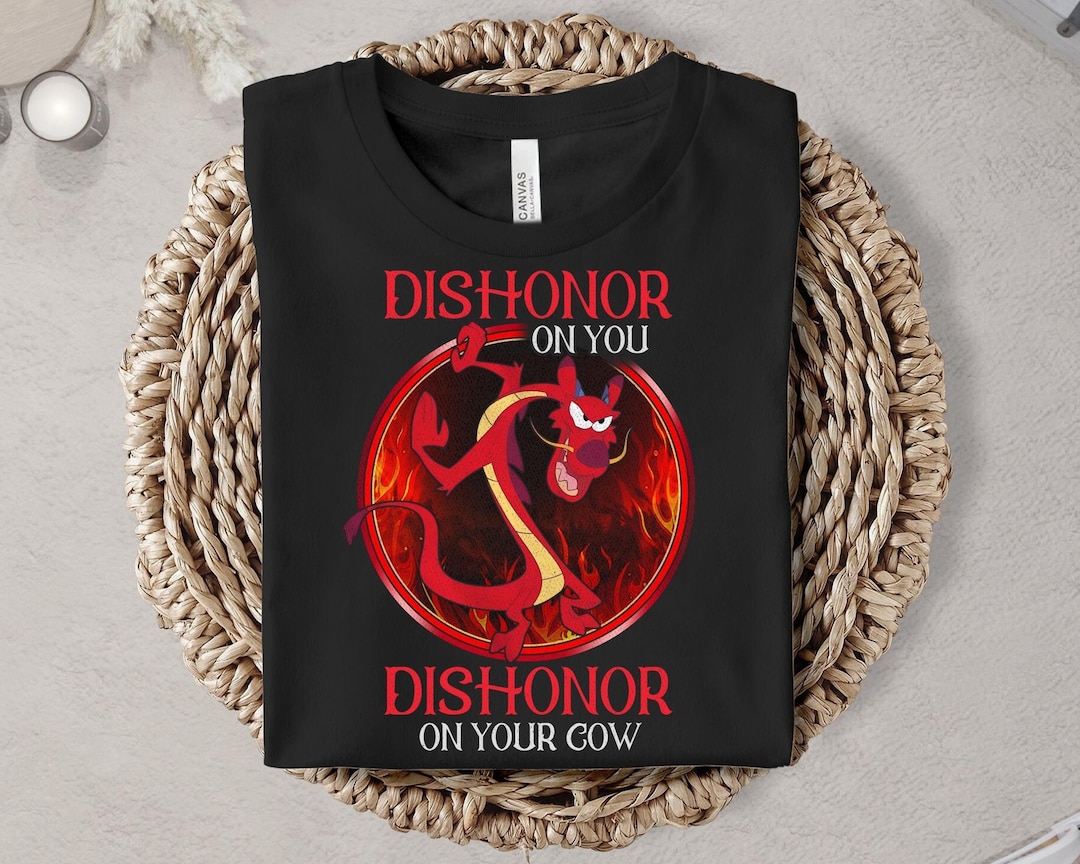 Mushu Dishonor on Your Cow Shirt Disney Mulan Shirt Great Gift Ideas ...