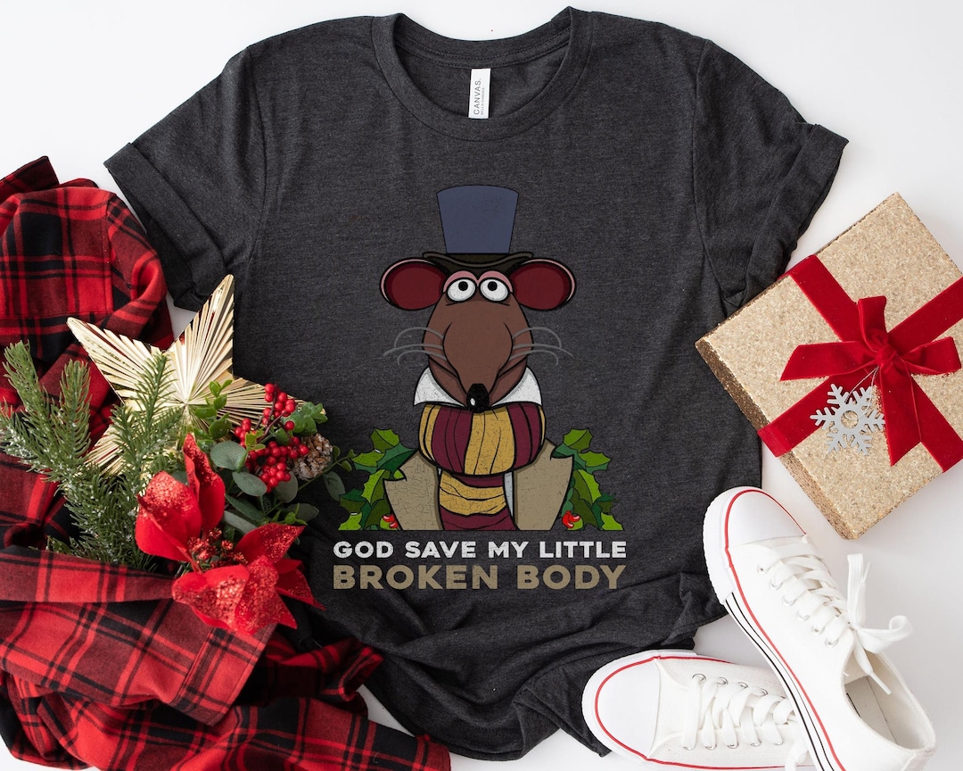 God Save My Little Broken Body the Muppet Christmas Carol Shirt Family ...