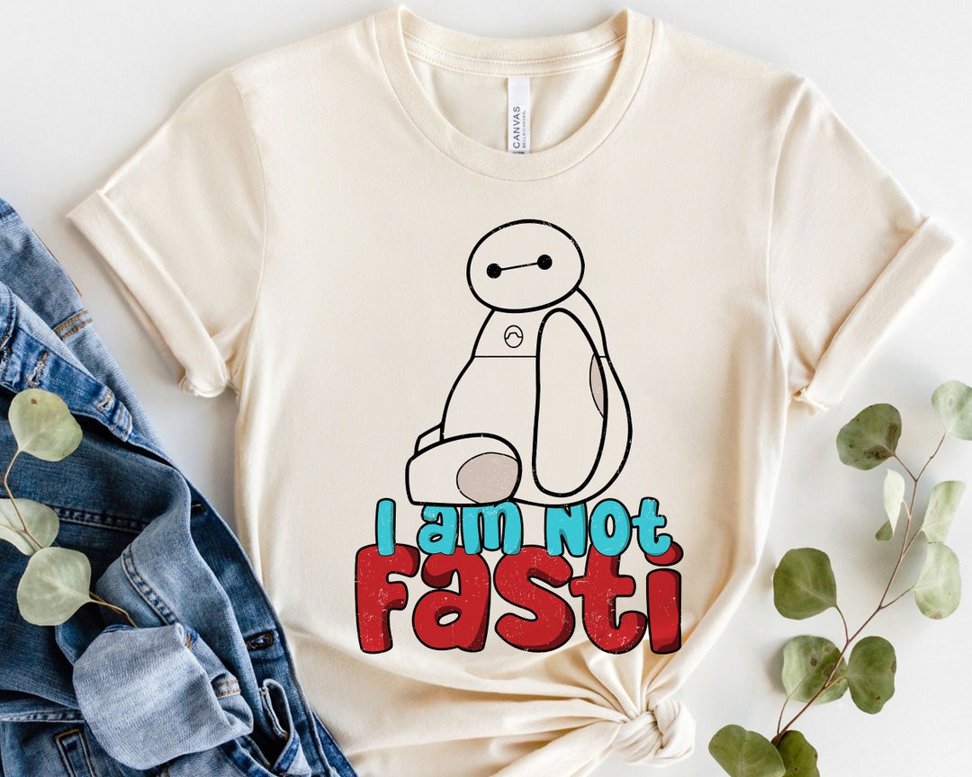 I Am Not Fast Baymax Big Hero 6 Shirt Walt Disney World Shirt Gift ...