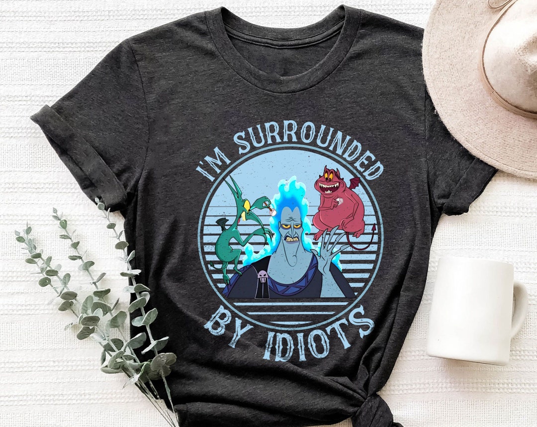 I Am Surrounded by Idiots Retro Disney Hercules Hades Pain Panic Shirt ...