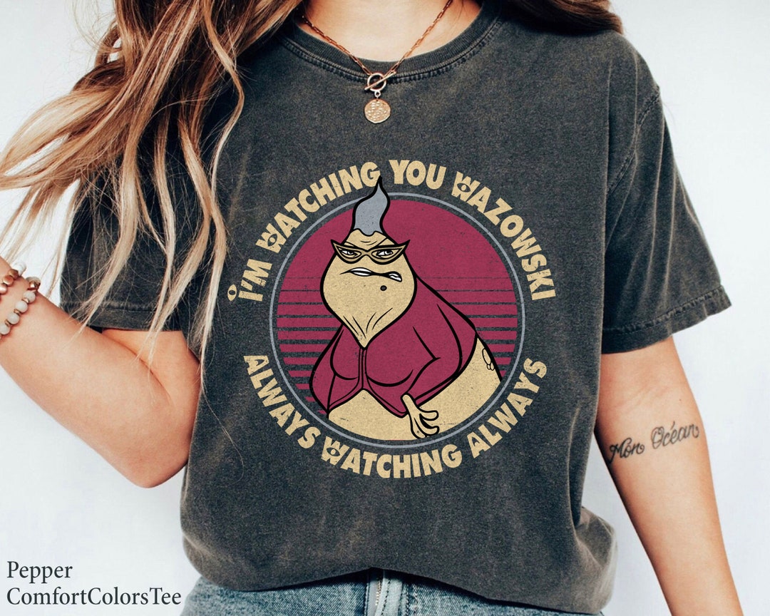 I'm Watching You Wazowski Always Watching Always Monsters Inc Roz Shirt ...