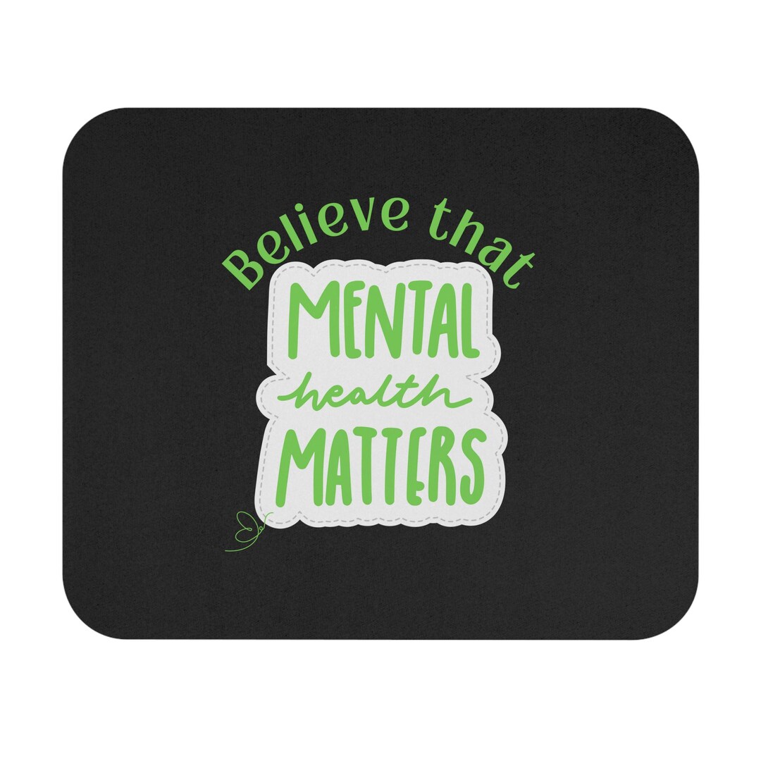 Believe That Mental Health Matters Mouse Pad | Mental Health Awareness ...