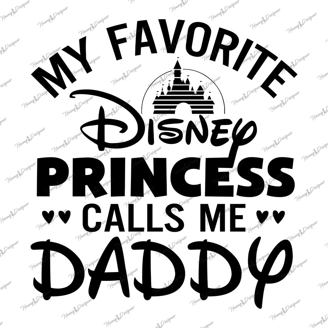 My Favorite Princess Calls Me Daddy Svg, Father's Day Svg, Family Trip ...
