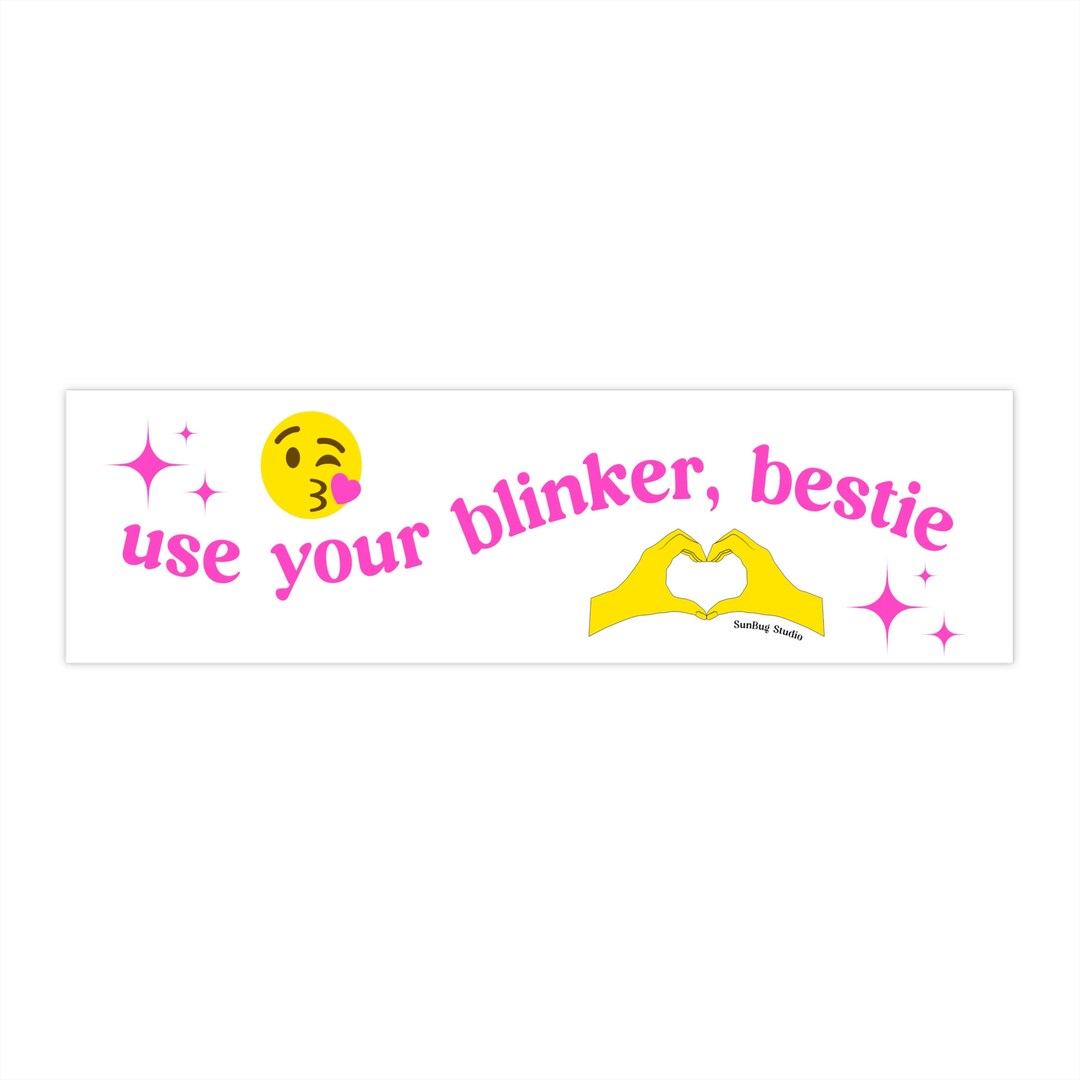 Spread Smiles on the Road: 'use Your Blinker, Bestie' Vinyl Bumper ...
