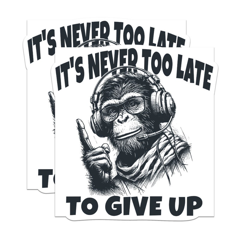 It's Never Too Late to Give up Stickers - Funny Monkey Wisdom Meme ...