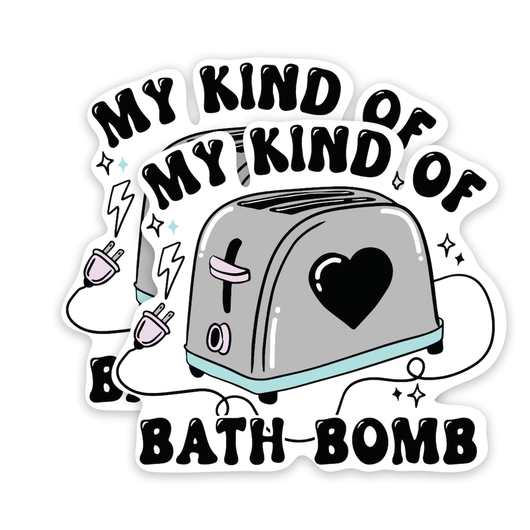 Dark Humor Stickers, My Kind of Bath Bomb Stickers, Funny Mental Health ...