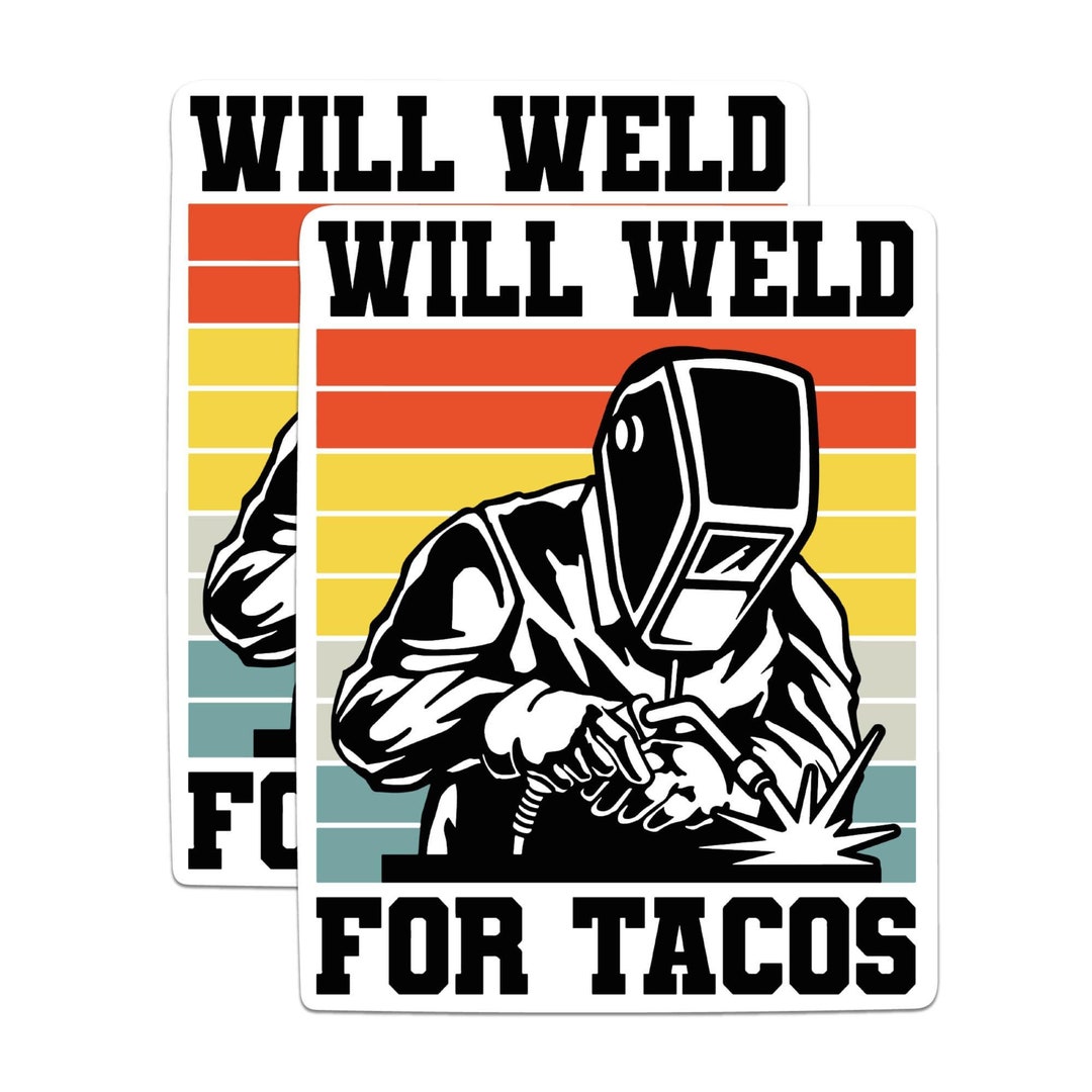 Funny Weld Stickers, Pack of 2 Stickers, Will Weld for Tacos Sticker ...