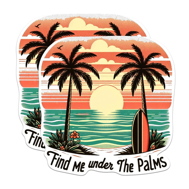 Find Me Under the Palms Stickers Cool Retro Surfer Ocean Lover Beach ...