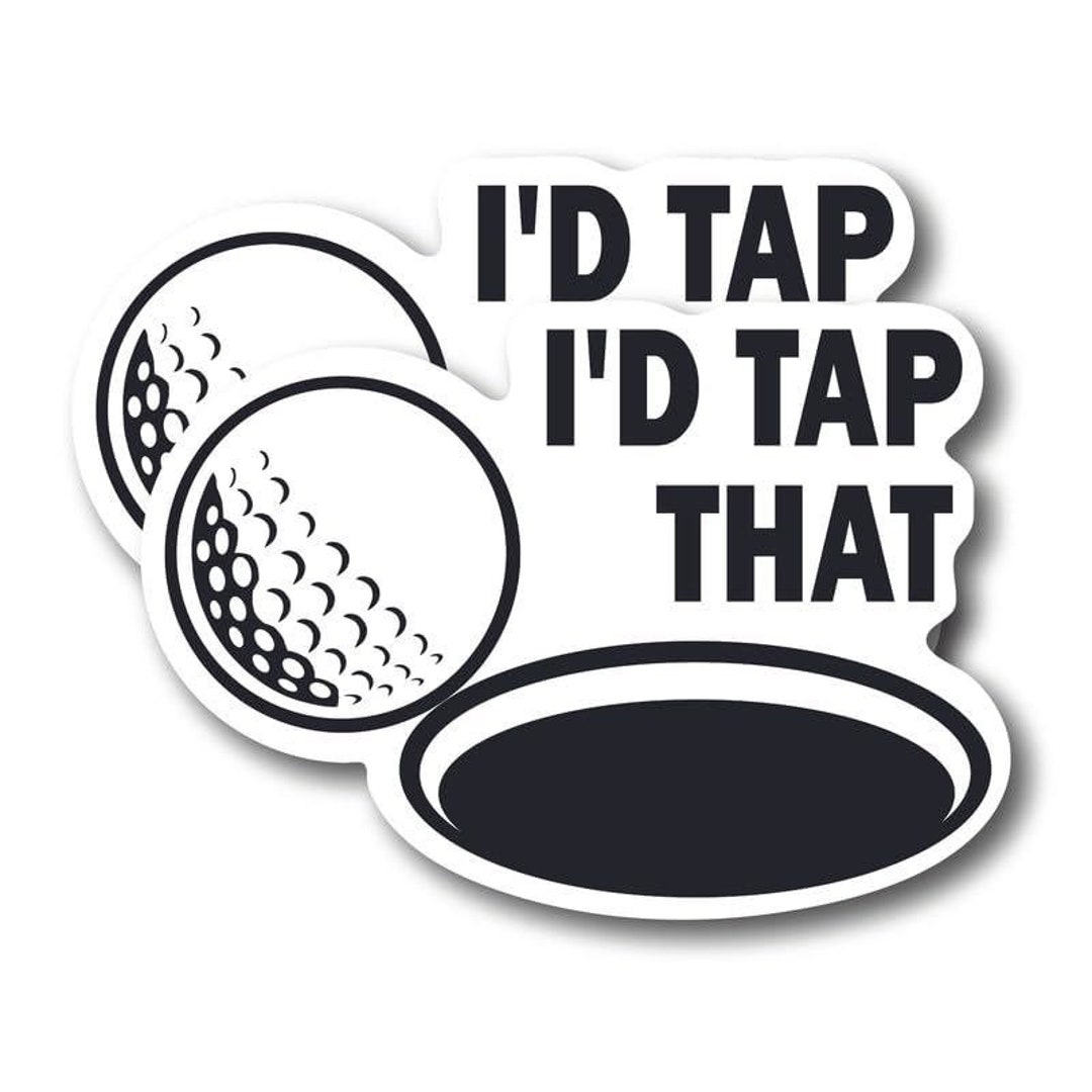 Funny Golf Stickers, I'd Tap That Stickers, Pack of 2 Stickers, Golf ...