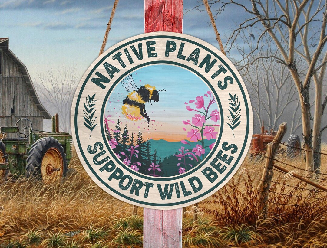 Native Plants Wood Sign Welcome Support Wild Bees Sign She Shed Decor ...