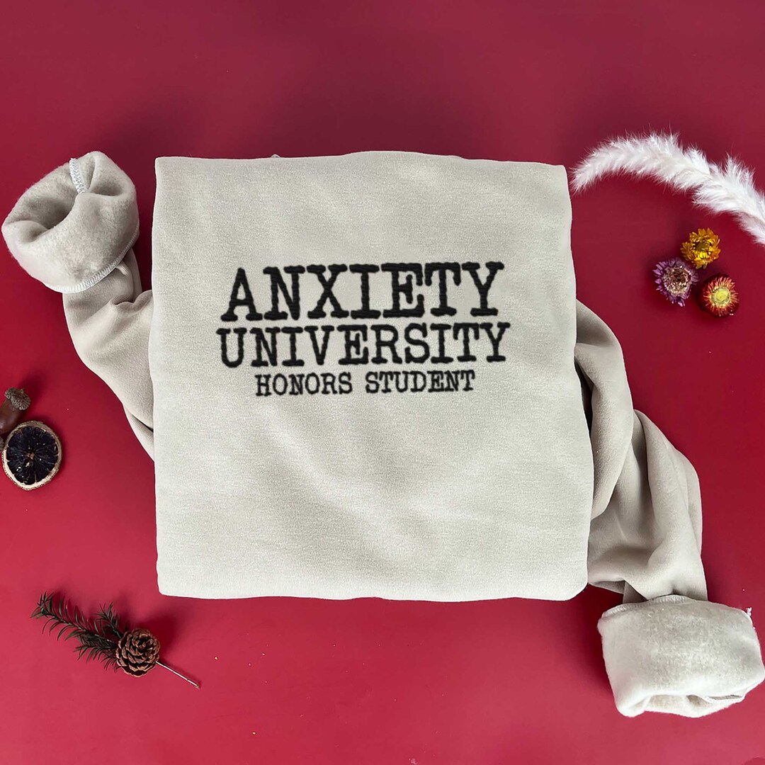 Embroidery Shirt Anxiety University Embroidered Sweatshirt Funny Saying ...