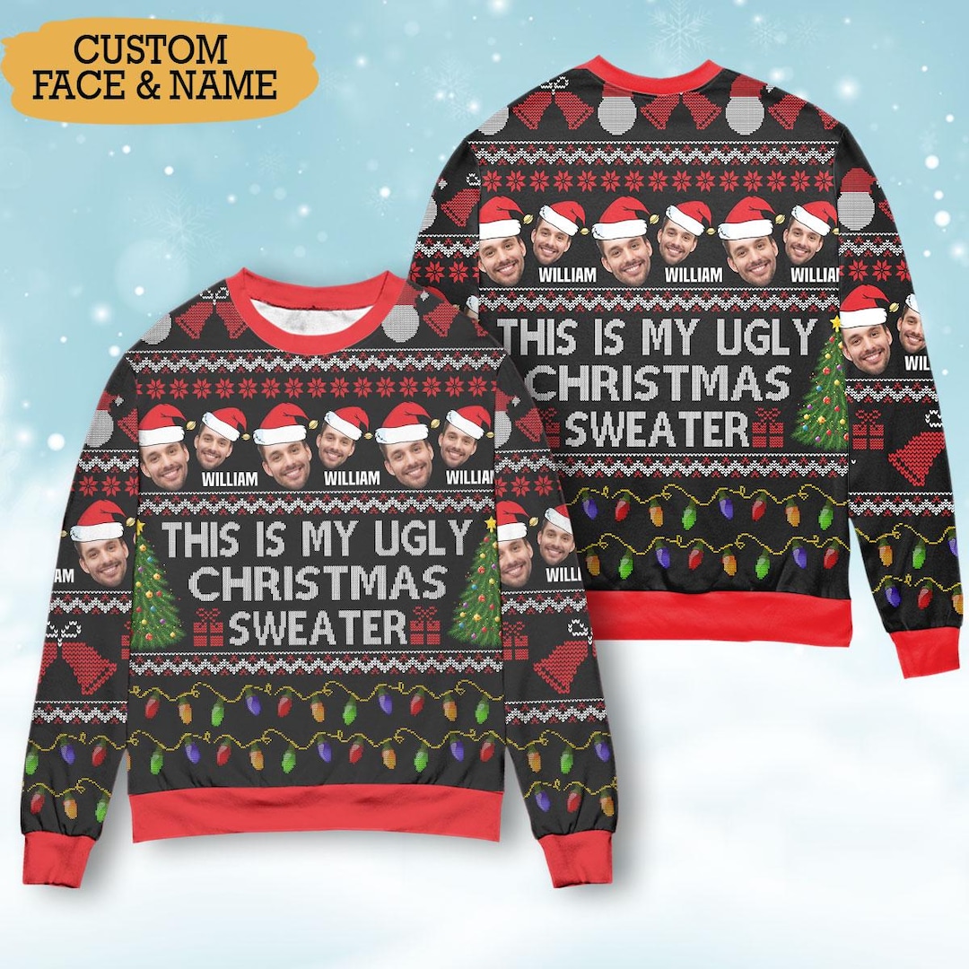 Custom Face This is My Ugly Sweater Personalized Photo Ugly Sweater ...