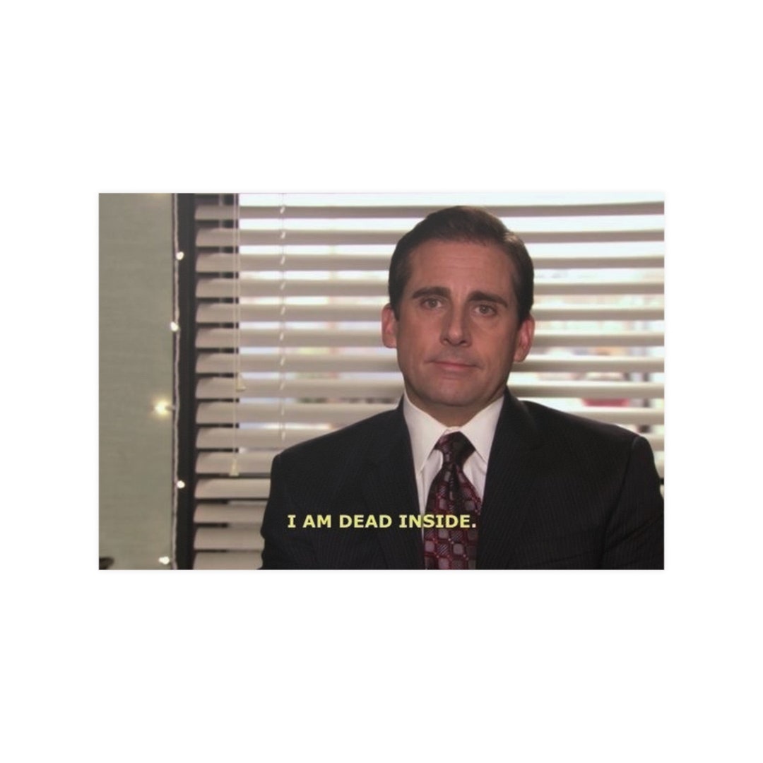 I Am Dead Inside Michael Scott the Office Poster Steve Carell - Etsy