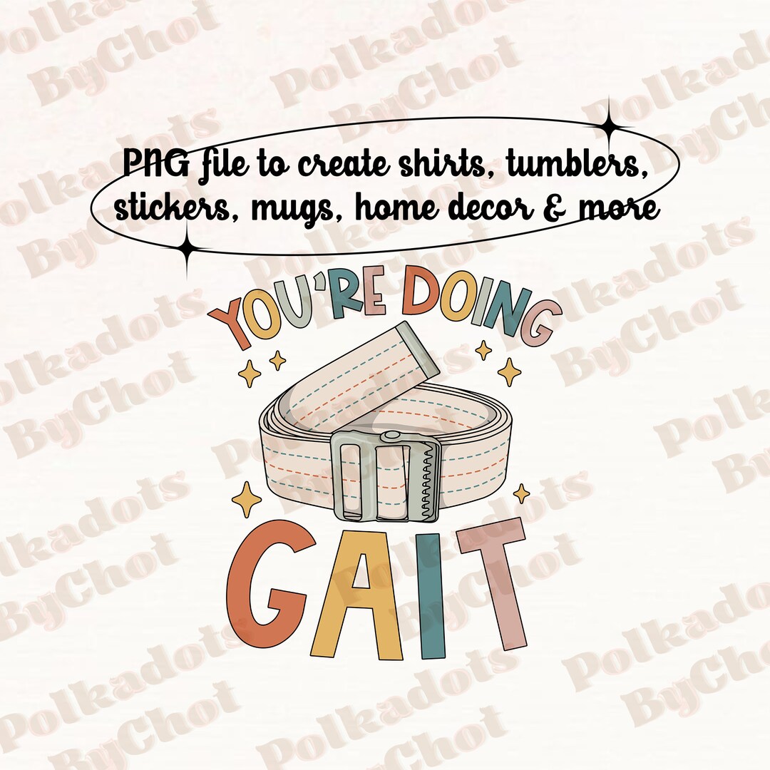 You Are Doing Gait PNG Gait Belt Png Physical Therapy - Etsy
