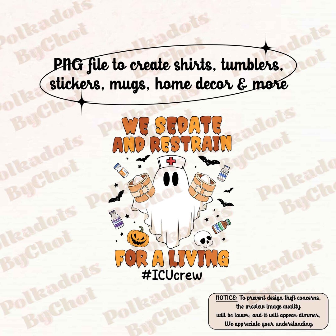Halloween ICU Nurse Png, We Sedate and Restrain for A Living, Funny Icu ...